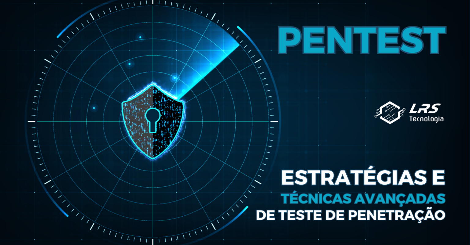Pentest: Estratégias e Técnicas Avançadas de Teste de Penetração